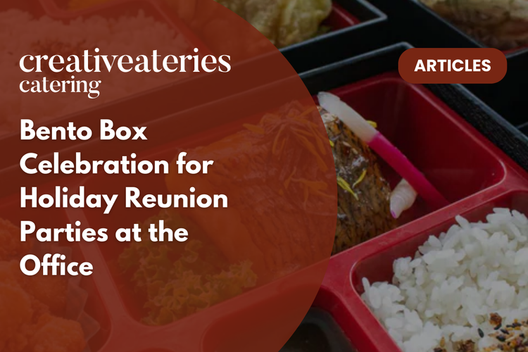 Bento Box Celebration for Holiday Reunion Parties at the Office