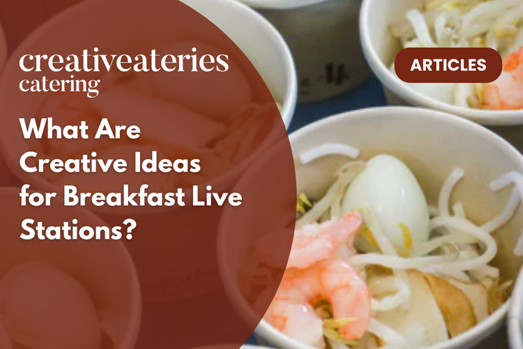 What Are Creative Ideas for Breakfast Live Stations?