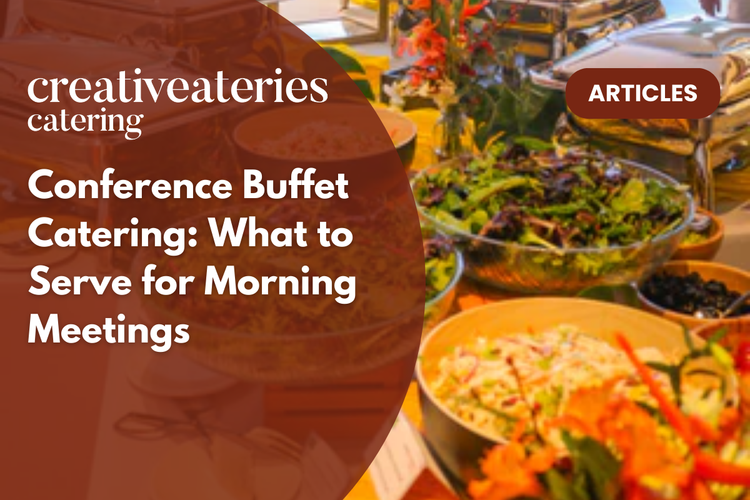 Conference Buffet Catering: What to Serve for Morning Meetings